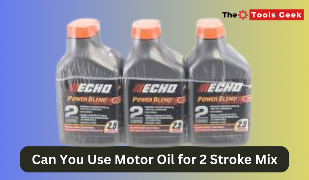 Can You Use Motor Oil for 2 Stroke Mix? – The Tools Geek